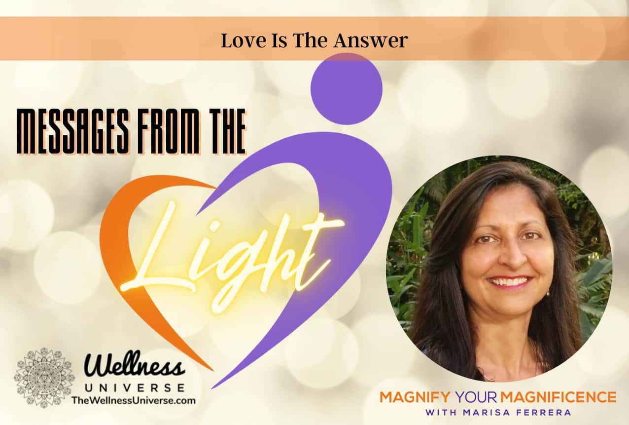 Messages from the Light - Love Is The Answer - The Wellness Universe Blog