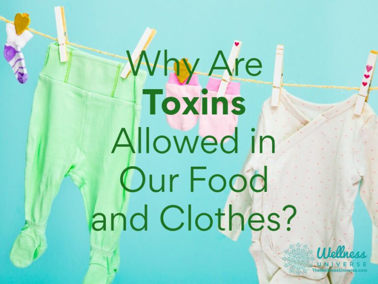 Why Are Toxins Allowed in Our Food and Clothes? - The Wellness Universe ...