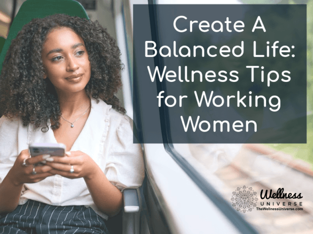 Creating a Balanced Life: Wellness Tips for Working Women - The ...